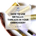 How to use metallic embroidery thread without losing your mind